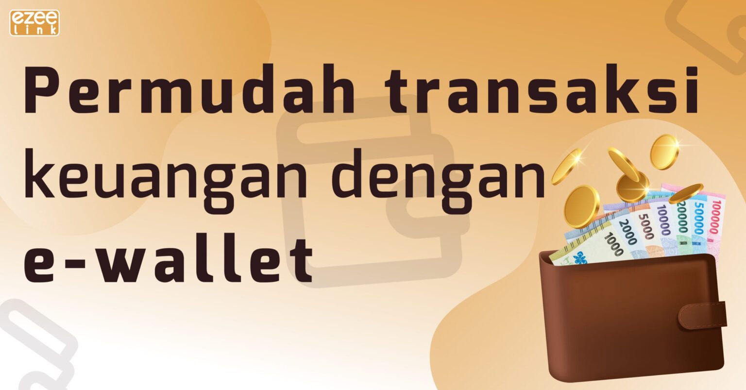 Permudah Transaksi Keuangan dengan E-wallet - Ezeelink